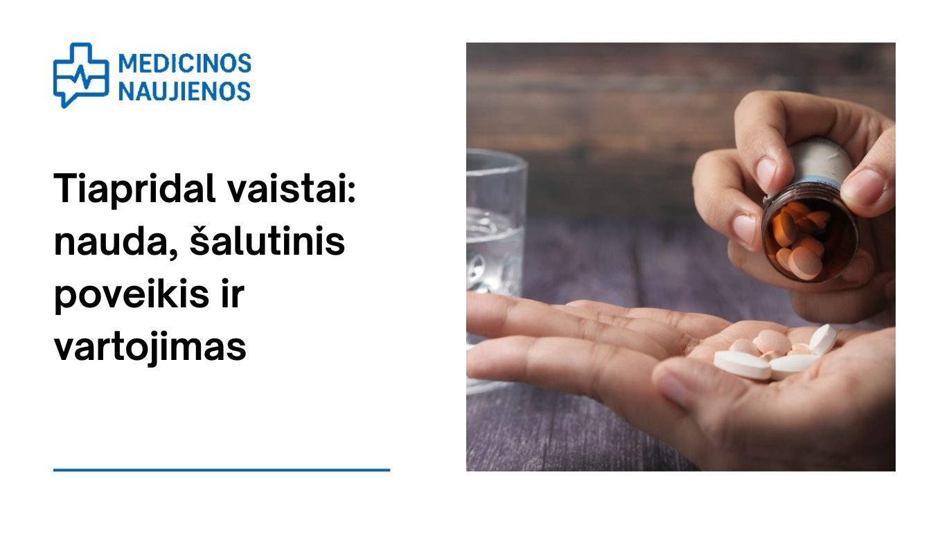 Tiapridal vaistai: nauda, galimas šalutinis poveikis, kaip vartoti ir ...