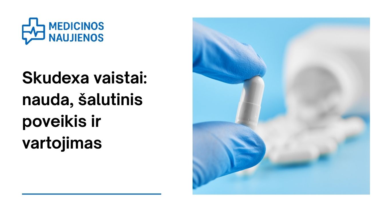 Skudexa vaistai: nauda, galimas šalutinis poveikis, kaip vartoti ir dar ...
